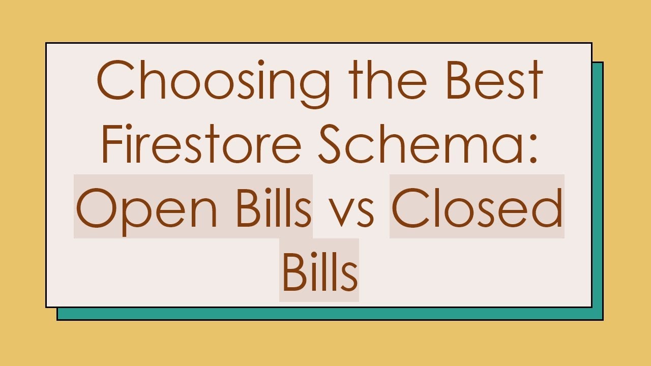 Choosing the Best Firestore Schema: Open Bills vs Closed Bills - YouTube