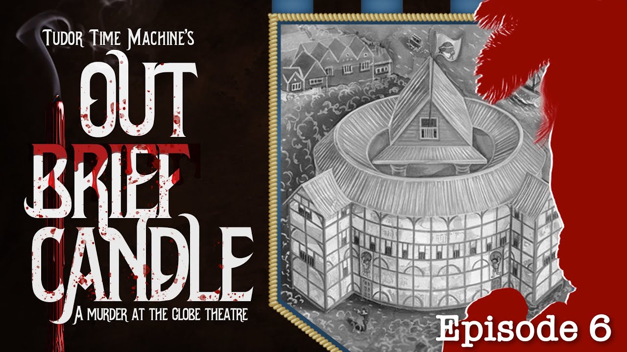 Out Brief Candle - Ep. 06: Murder Mystery at the Globe Theatre - YouTube