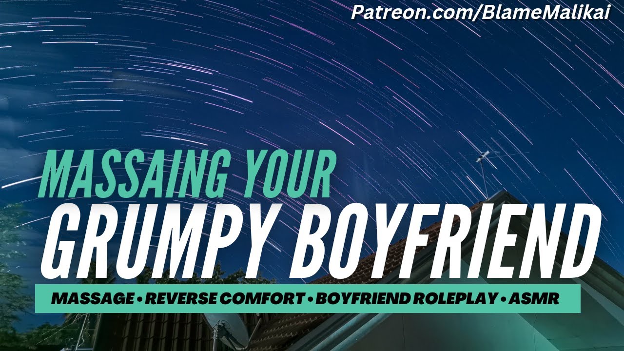 Massaging Your Grumpy Boyfriend [Boyfriend Roleplay] [Reverse Comfort ...