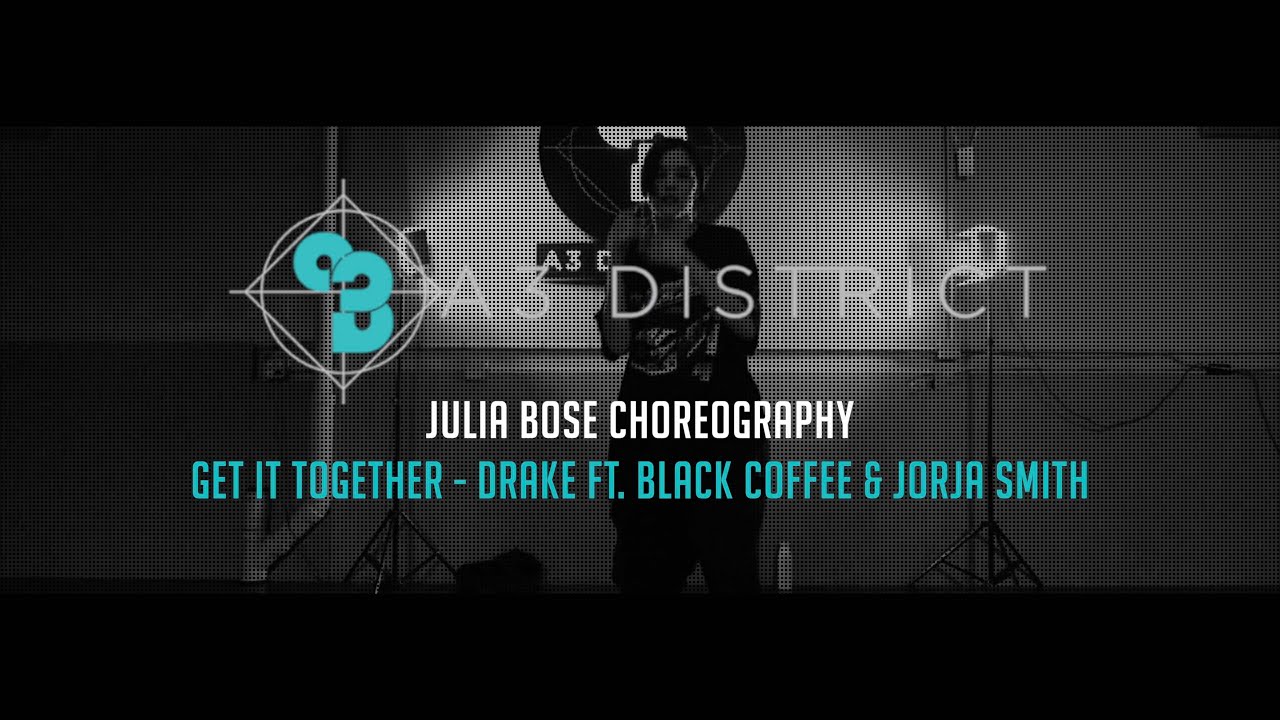 Drake Ft. Black Coffee & Jorja Smith - Get It Together | Julia Bose ...