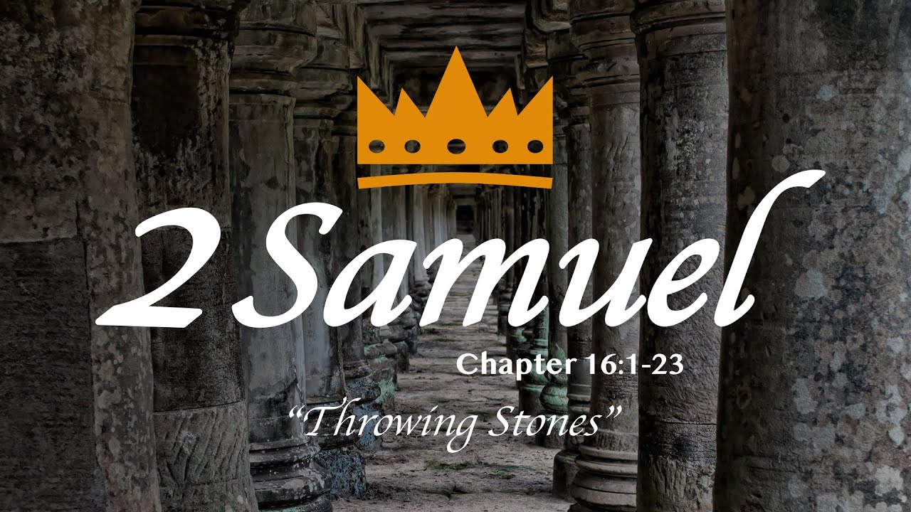 "Throwing Stones" 2 Samuel 16:1-23 - Pastor David Maestas of Calvary ...