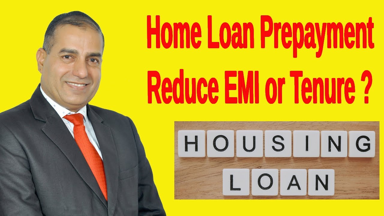 Home Loan Prepayment II Reduce EMI Or Tenure II Why You Should Reduce Home Loan Prepayment II Reduce EMI Or Tenure II Why You Should Reduce
