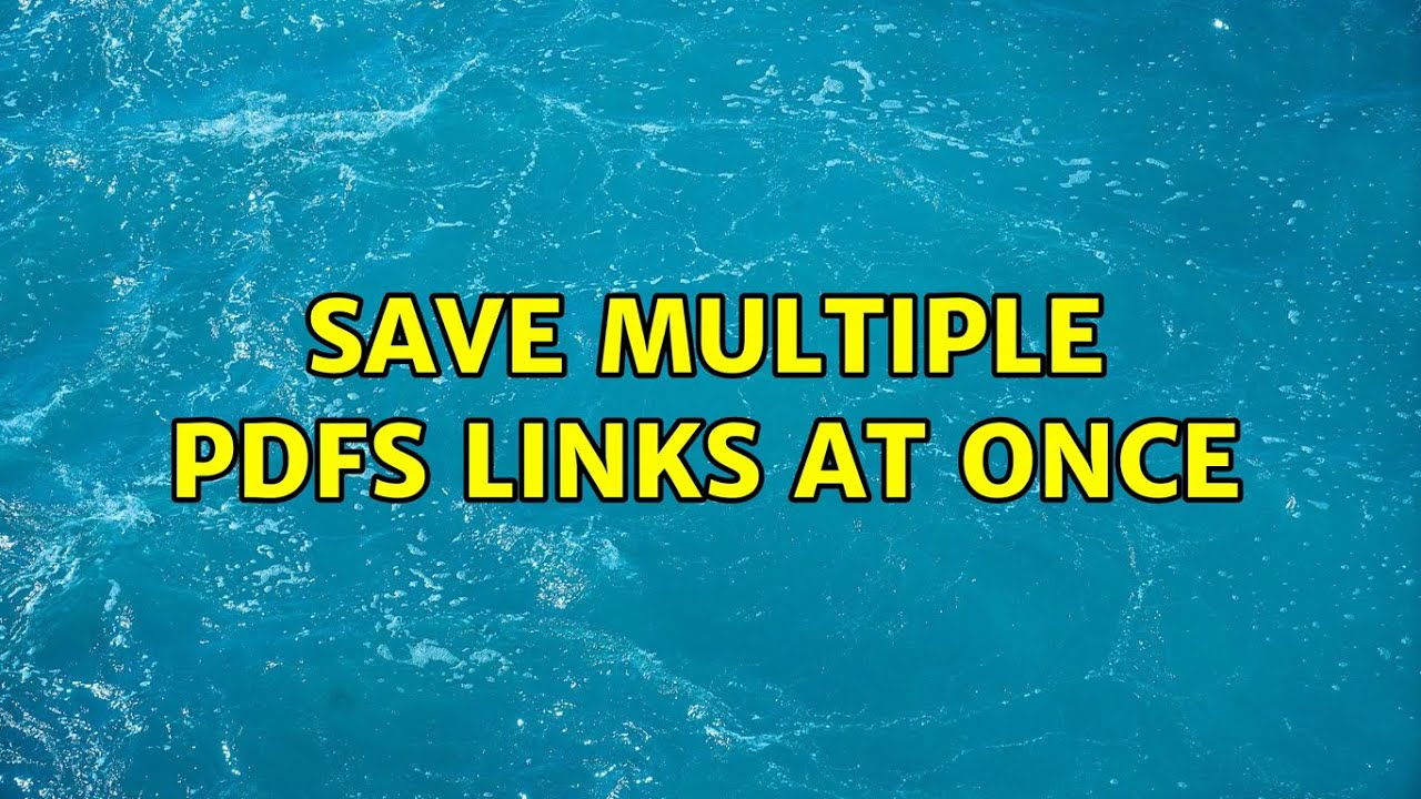 Save Multiple Pdfs Links At Once 2 Solutions YouTube Save Multiple Pdfs Links At Once 2 Solutions YouTube