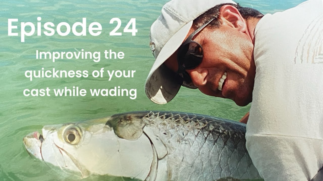 Episode 24 - Improving the quickness of your cast while wading - YouTube