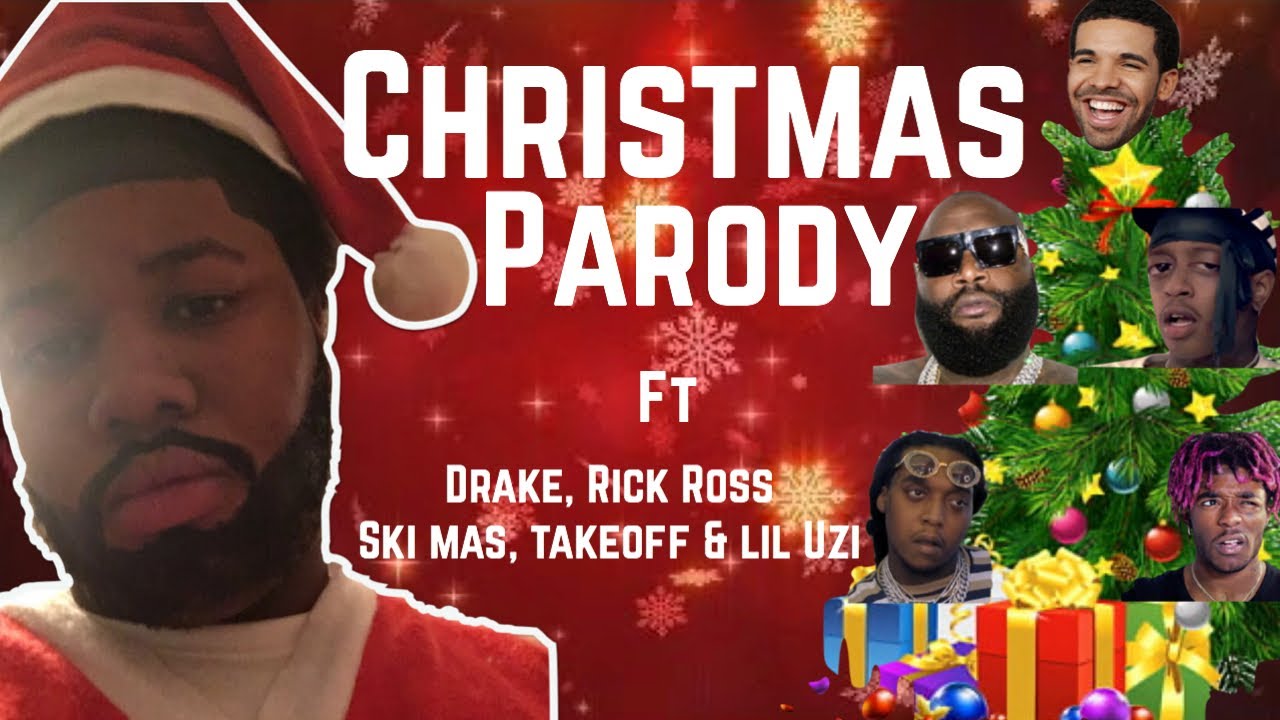 Christmas Parody - Drake ft Rick Ross, Ski Mask, Takeoff, & lil Uzi ...