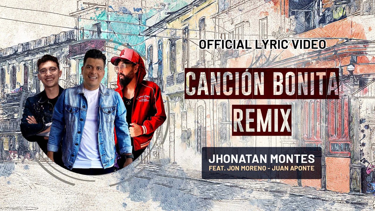 Cancion Bonita Remix - Jhonatan Montes | feat. Jon Moreno - Juan Aponte ...