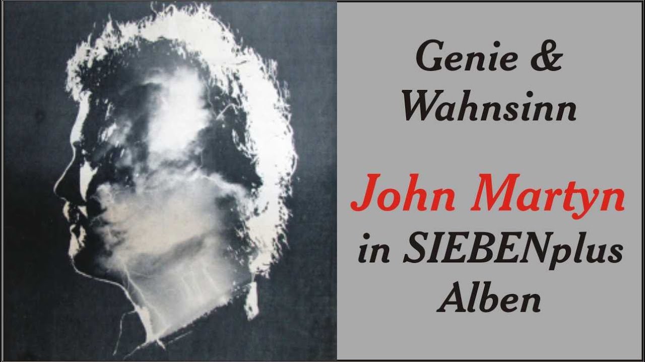 Genie & Wahnsinn: SIEBENplus inkommensurable Alben von JOHN MARTYN ...