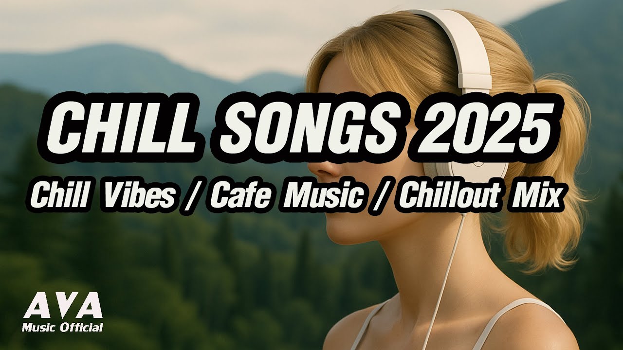 【Playlist】気分を上げる爽やかな 洋楽ソング Chill Vibes / Cafe Music / Chillout Mix ...