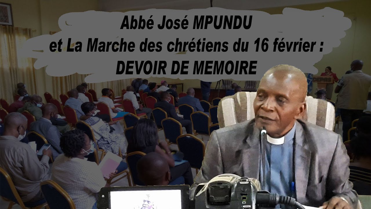Abbé José MPUNDU et la Marche des chrétiens du 16 février 1992 : Devoir ...