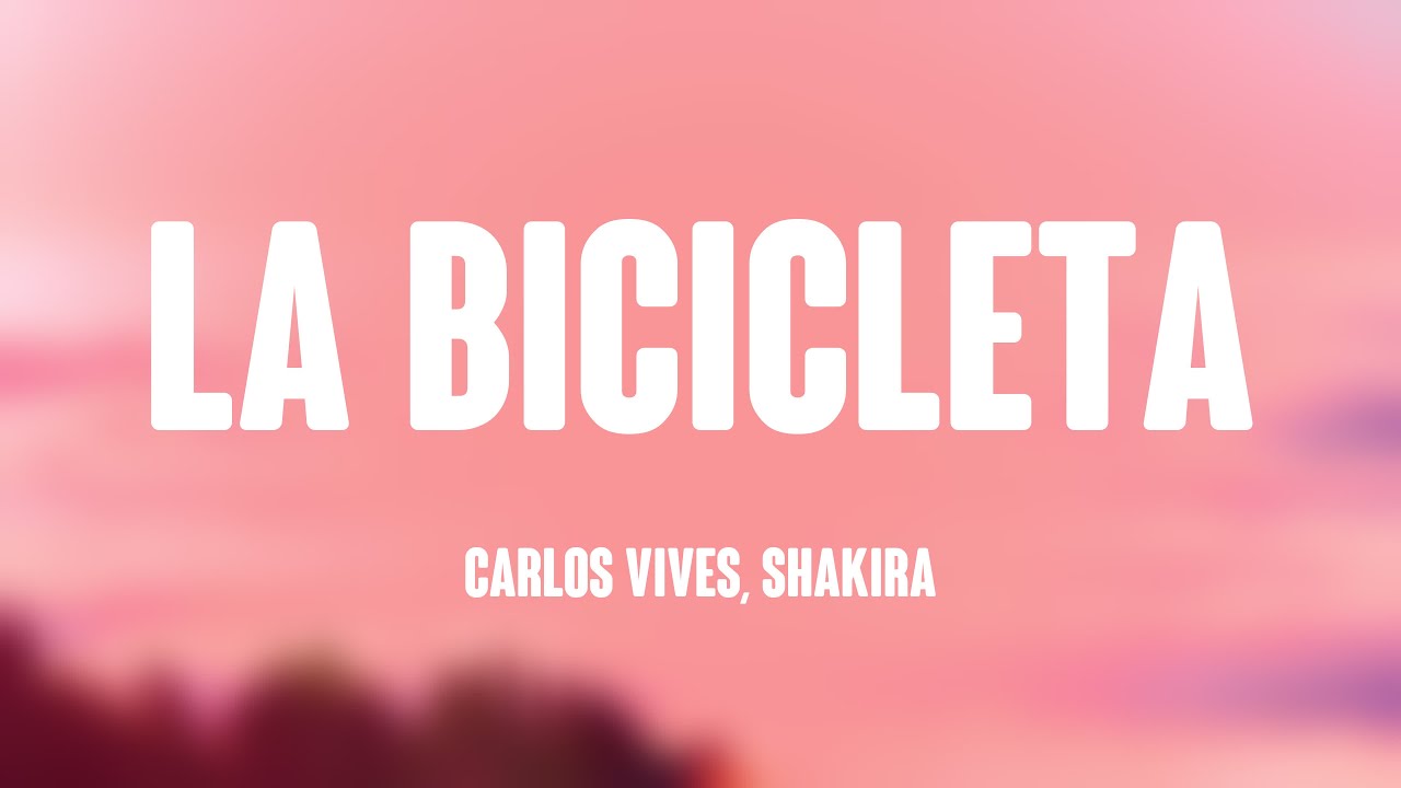 La Bicicleta - Carlos Vives, Shakira (Lyrics Version) ⛰ - YouTube