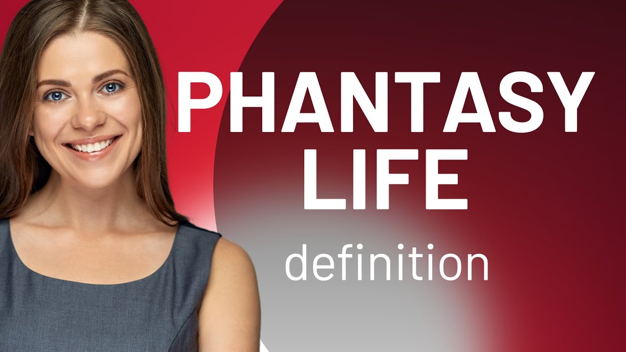 Phantasy life — what is PHANTASY LIFE meaning - YouTube