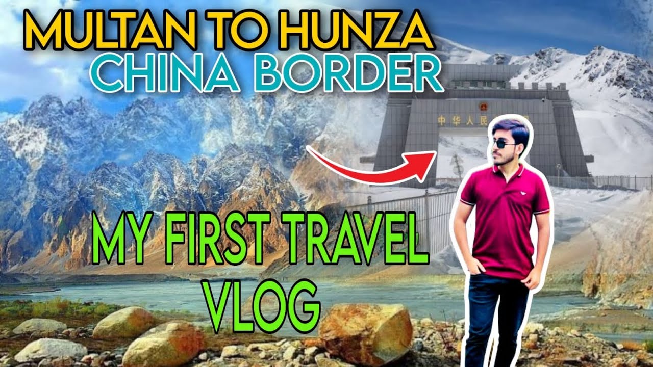 Multan to Hunza China Border | travel to hunza valley part 1 - YouTube