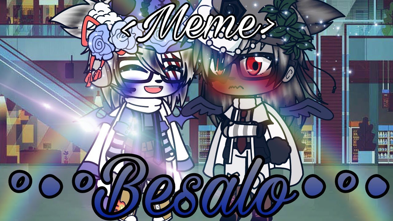 Besalo meme /RobbyxPoley/ (alerta cringe :"v) - YouTube