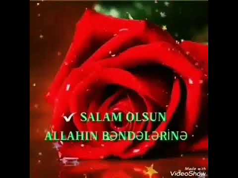 salam olsun ALLAHIN bendelerne