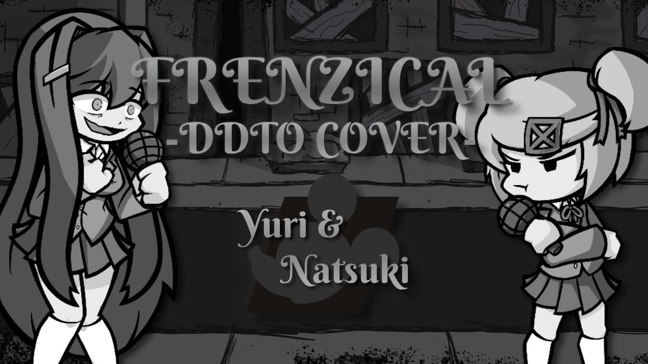Frenzical | Yuri & Natsuki Cover | DDTO - YouTube