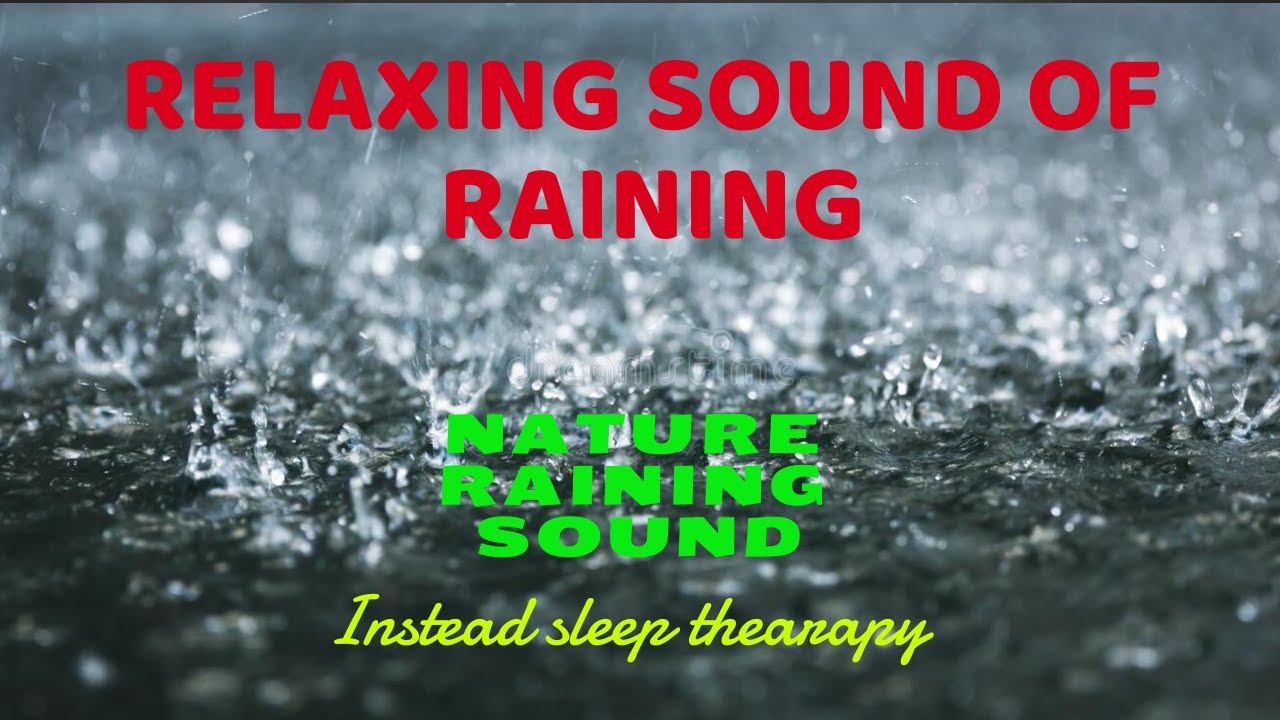 RELAXING SOUND OF RAINING - NATURE SOUNDS FOR RELAXATION AND MEDITATION ...