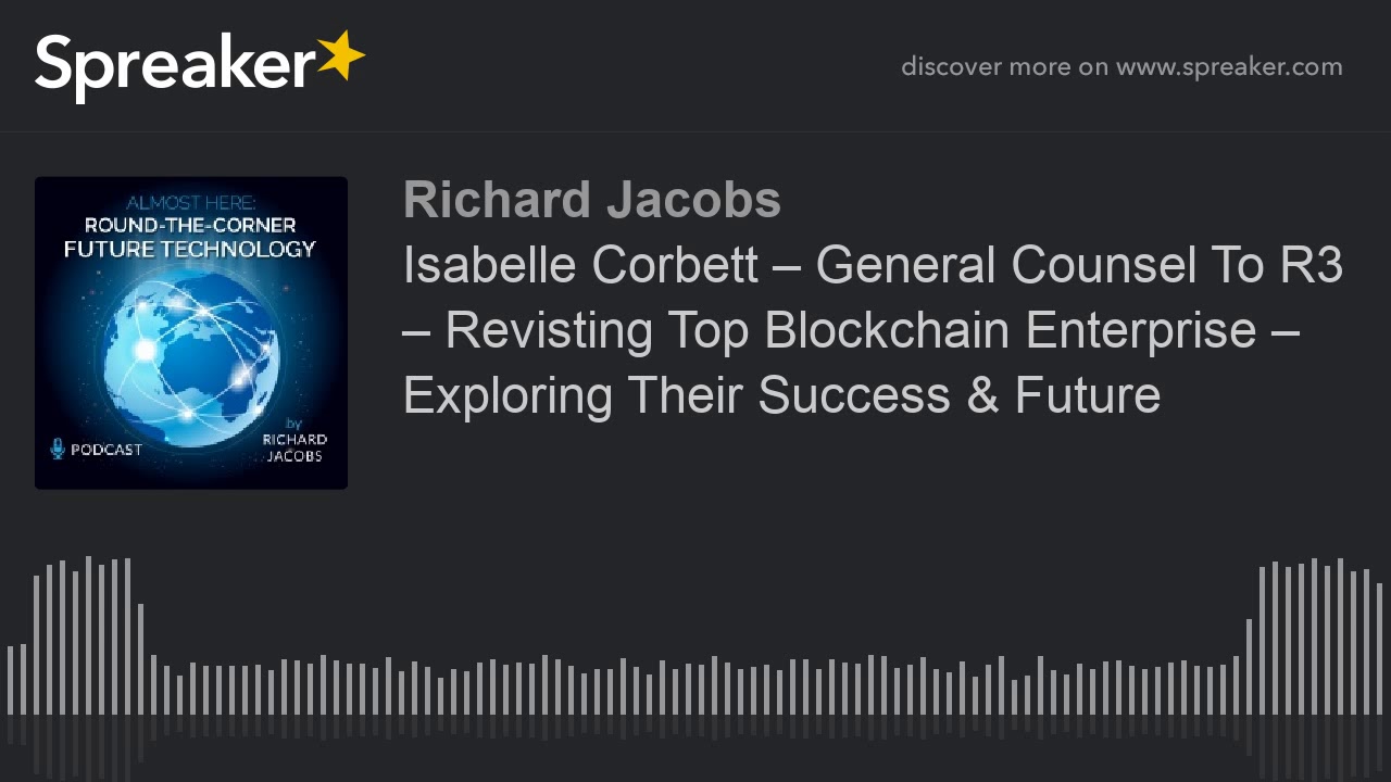 Isabelle Corbett – General Counsel To R3 – Revisting Top Blockchain ...