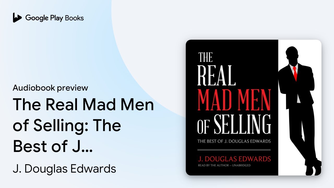 The Real Mad Men of Selling: The Best of J.… by J. Douglas Edwards · Audiobook preview - YouTube