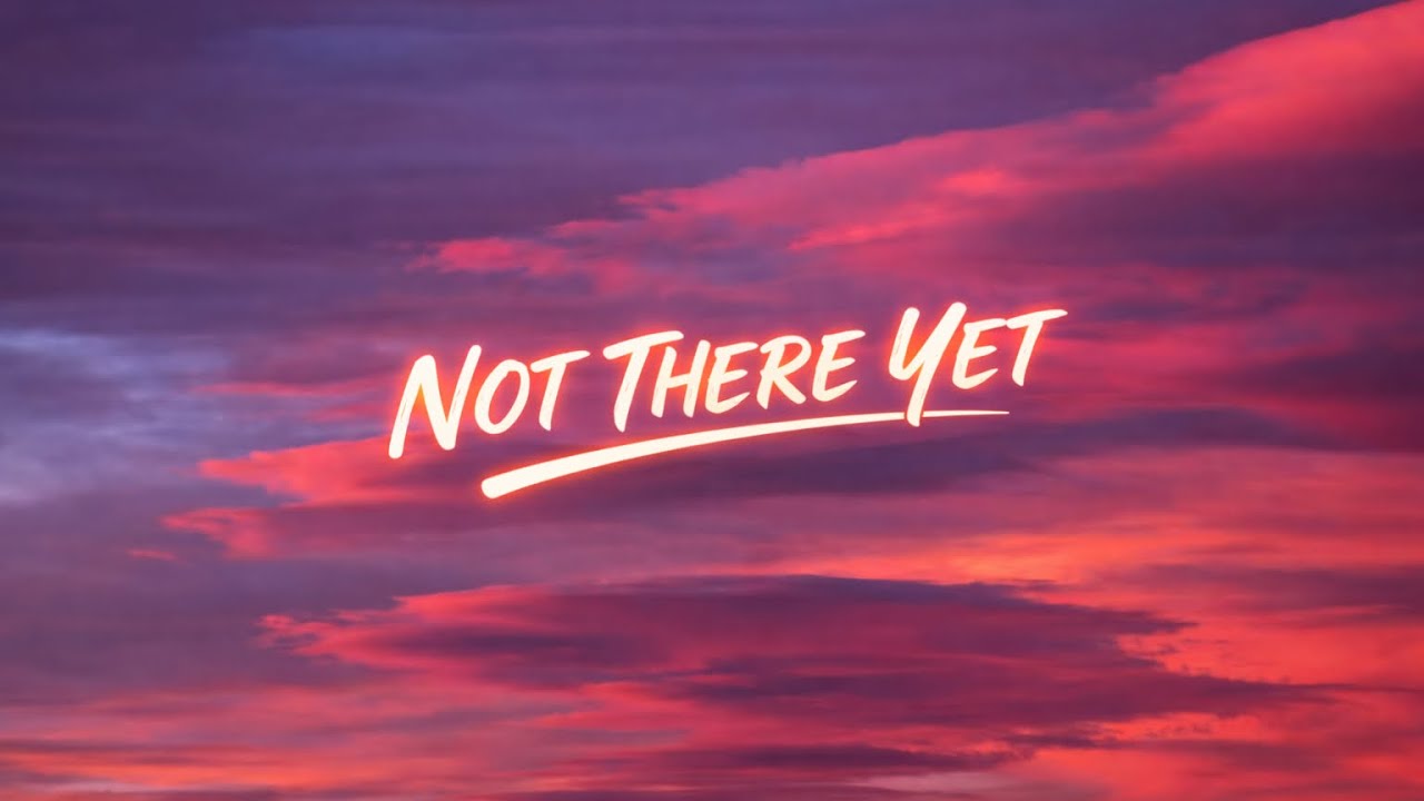 NOT THERE YET”full song #music #lyricalzone #fullsong #viral #lyrics # ...