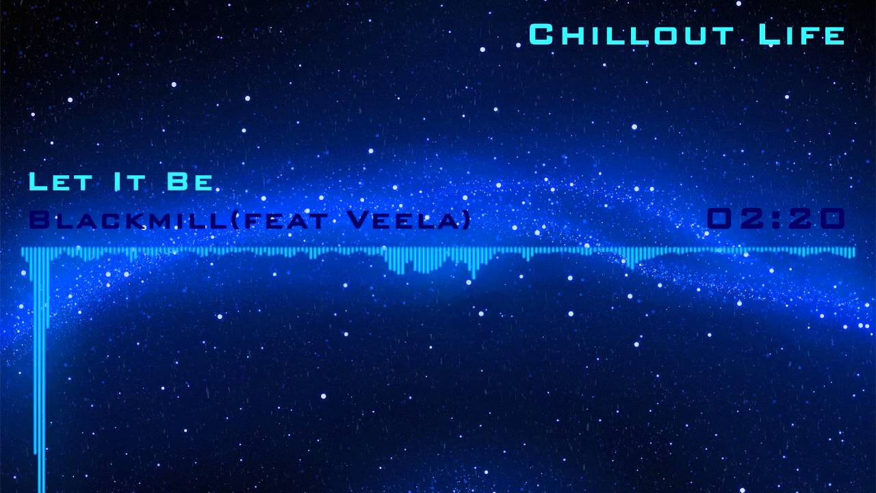 Blackmill - Let It Be [feat Veela] - YouTube