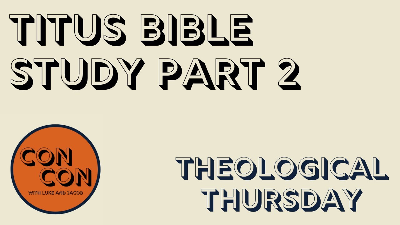 Titus Bible Study Part 2 | Theological Thursday - YouTube