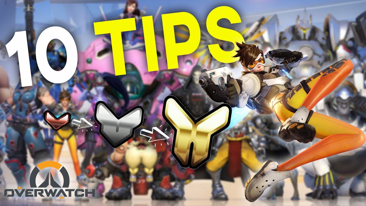 Quick 10 Tips For Bronze/Silver/Gold - Overwatch Competitive - YouTube