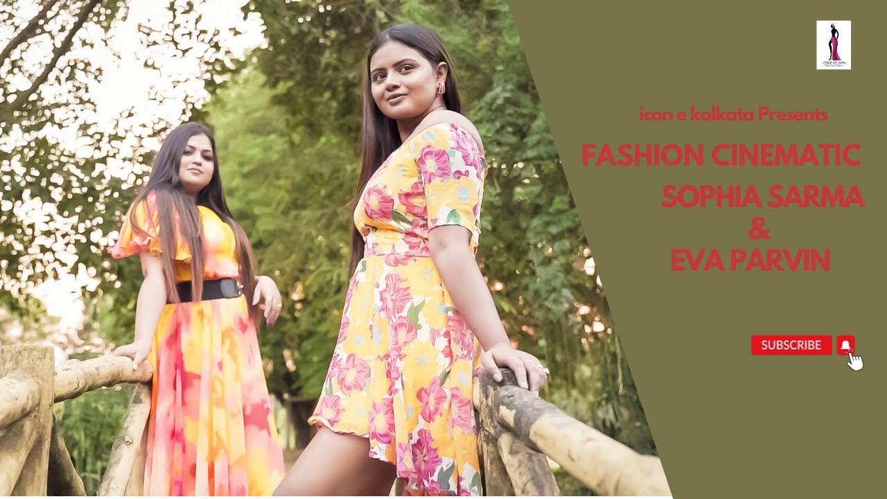 FASHION CINEMATIC VIDEO | SOPHIA SARMA & EVA PARVIN | icon e Kolkata I ...