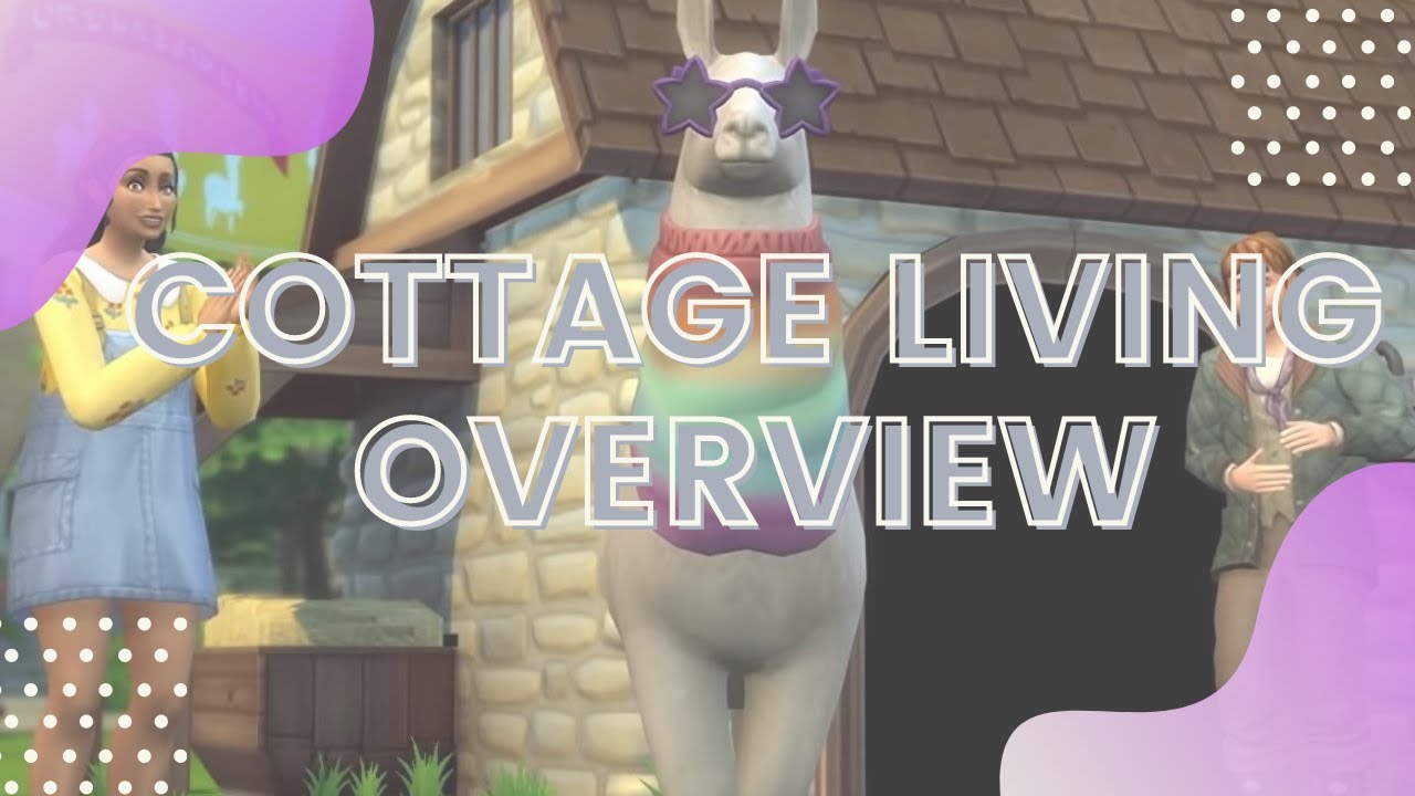 Sims 4: Cottage Living CAS and Build Mode Overview - YouTube