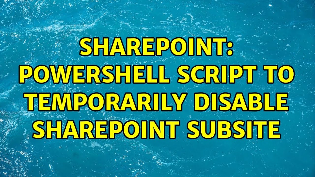 Sharepoint Powershell Script To Temporarily Disable Sharepoint Subsite 5794
