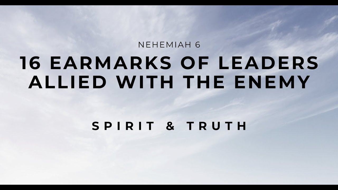Nehemiah 6: 16 Earmarks of Leaders Allied with the Enemy - YouTube