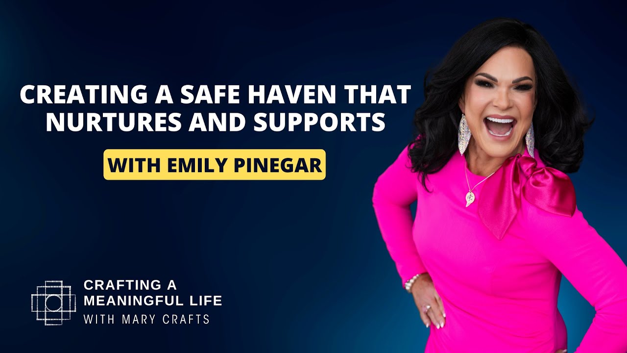 Creating a Safe Haven that Nurtures and Supports with Emily Pinegar (Ep ...
