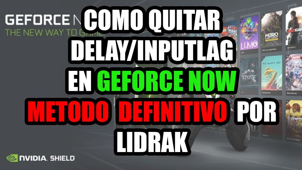 QUITAR DELAY/INPUT LAG GEFORCE NOW METODO LIDRAK |2020 SIRVE EN TODOS ...