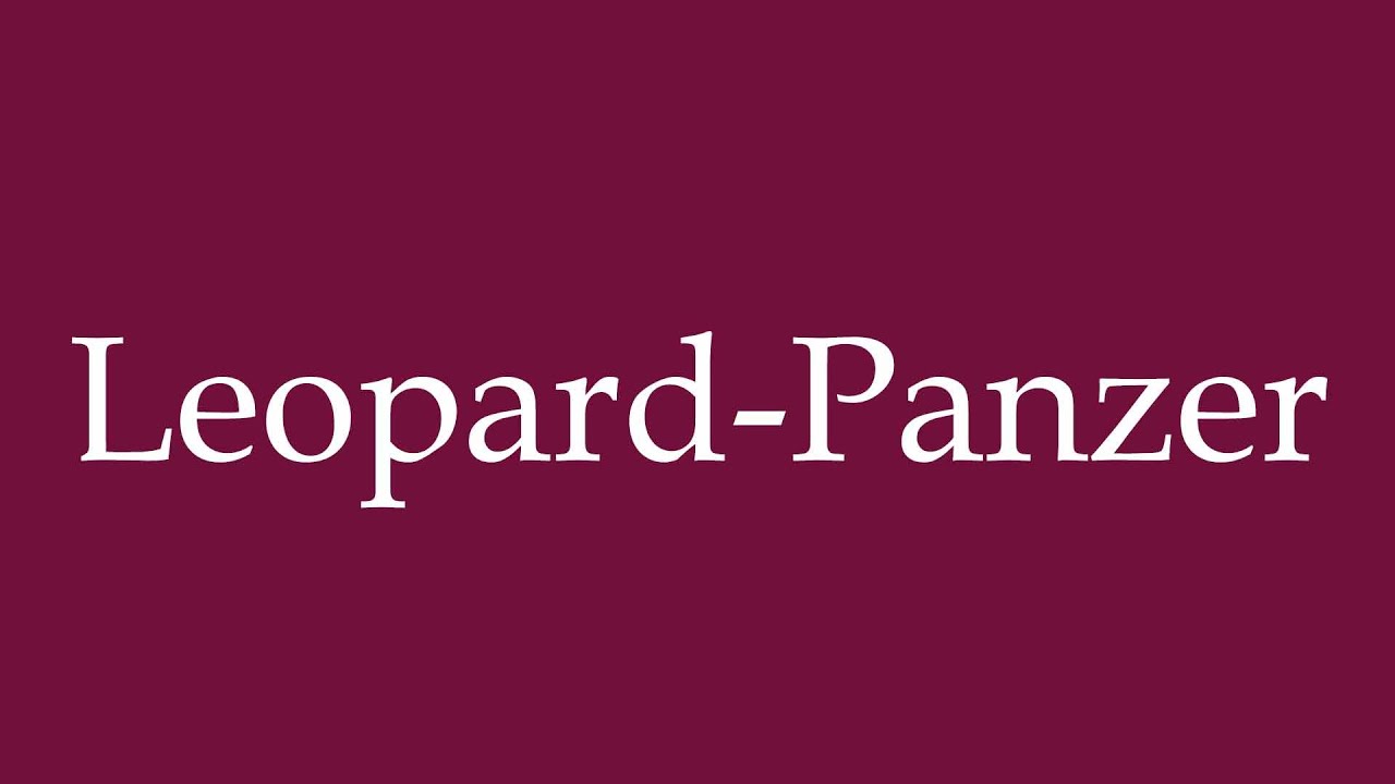 How to Pronounce ''Leopard-Panzer'' (Leopard tank) Correctly in German ...
