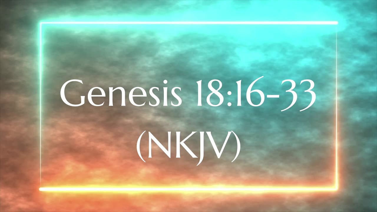 Genesis 18 16 33 NKJV Scripture Video YouTube genesis-18-16-33-nkjv-scripture-video-youtube