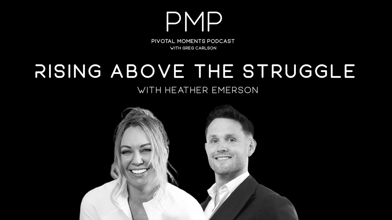 [EP 5] Rising Above The Struggle with Heather Emerson | Pivotal Moments ...