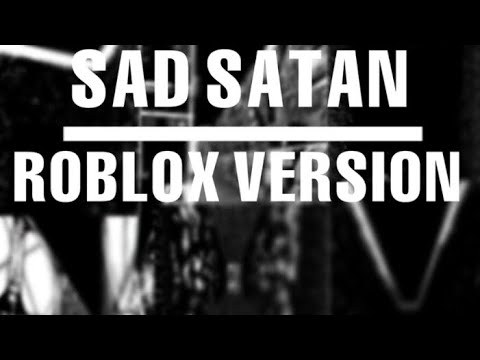 Sad Satan - Roblox - YouTube