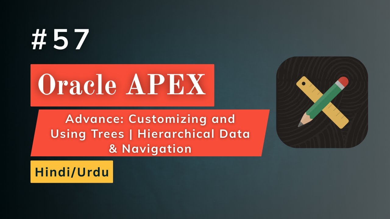 Advance: Customizing and Using Trees in Oracle APEX | Hierarchical Data ...