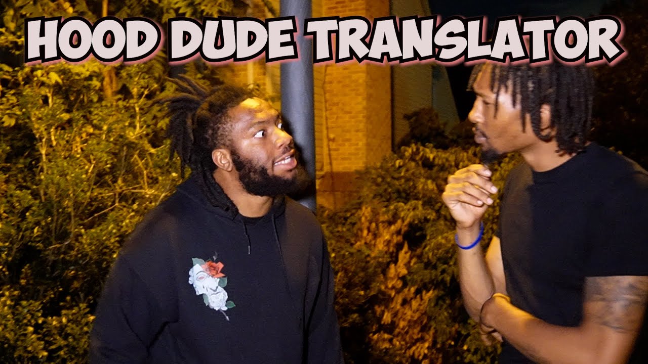 HOOD DUDE TRANSLATOR 9! - YouTube