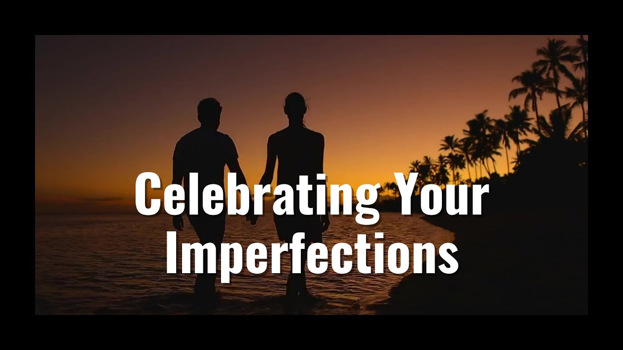 💗💗 Celebrating Your Imperfections (Beautiful Love Poem) 💗💗 - YouTube