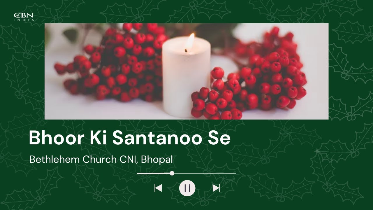 Bhoor Ki Santanoo Se, Bethlehem Church CNI, Bhopal - YouTube