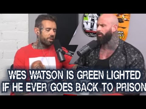 WES WATSON IS GREEN LIGHTED IF HE EVER RETURNS TO PRISON BASED ON ...