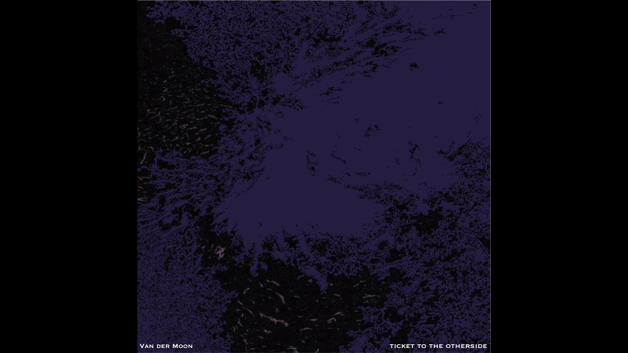 Van der Moon - Ticket to the Otherside - YouTube