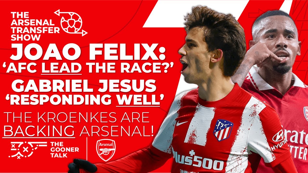 The Arsenal Transfer Show EP249: Joao Felix, Mykhaylo Mudryk, Gabriel ...