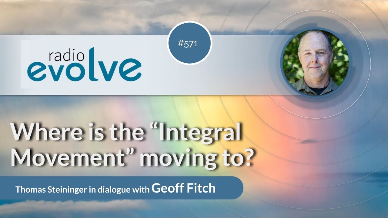 Radio evolve #571 - Where is the “Integral Movement” moving to? (With ...