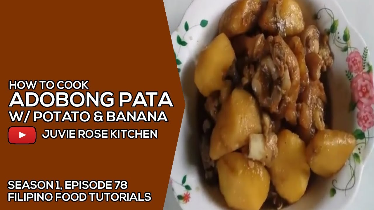 ADOBONG PATA WITH POTATO AND BANANA (SABA) - JUVIE ROSE KITCHEN - YouTube