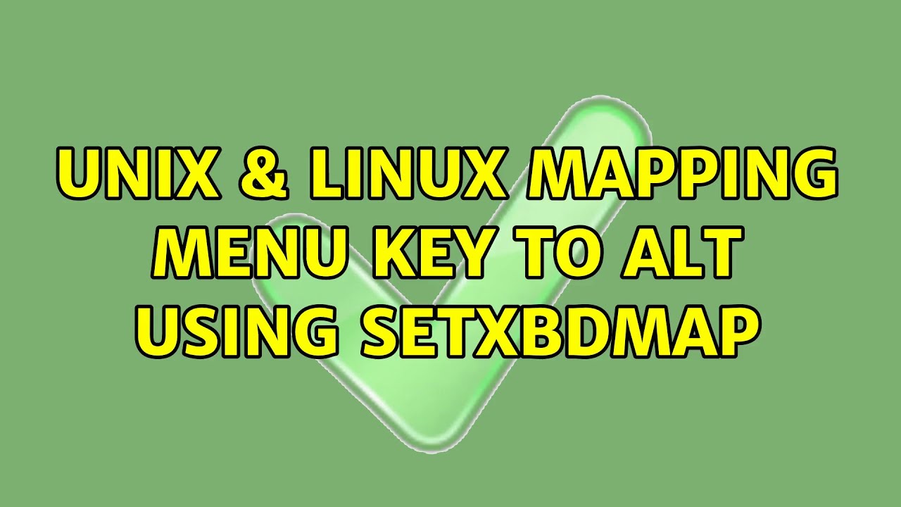 Unix And Linux Mapping Menu Key To Alt Using Setxbdmap Youtube