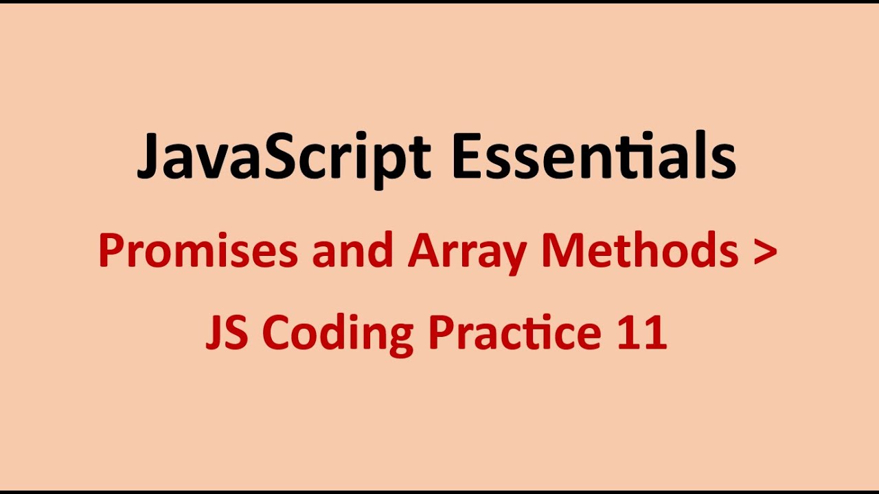 JS Coding Practice 11 || Promises and Array Methods || JavaScript Essentials || NxtWave || CCBP ...