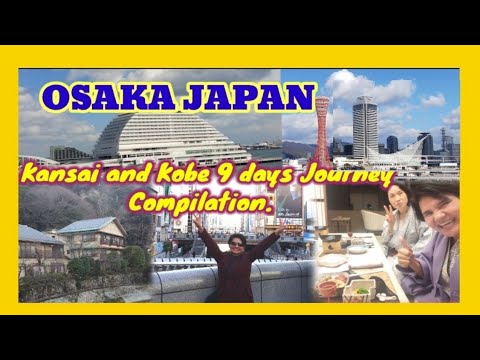 OSAKA JAPAN, KANSAI AND KOBE 9 DAYS JOURNEY COMPILATION - YouTube