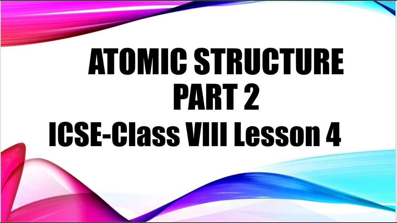 Atomic structure -part 2 | ICSE Class 8 Lesson 4 |Selina concise ...