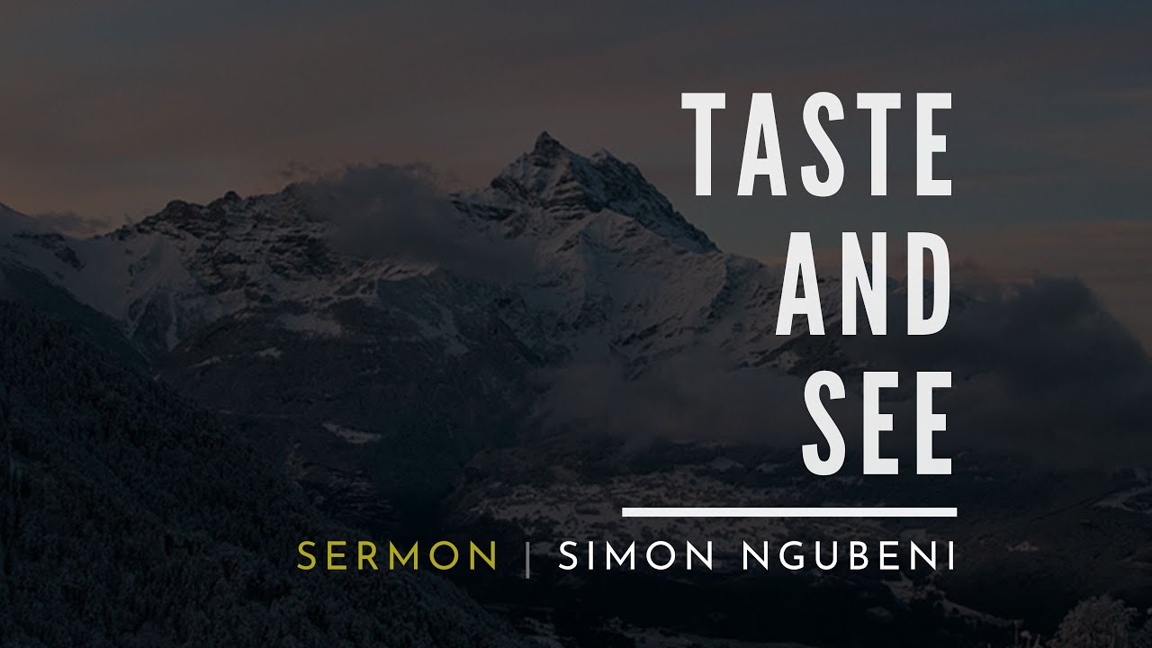 Taste and See [Sermon] - Simon Ngubeni - YouTube